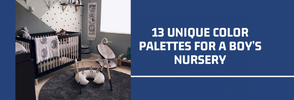 12 Unique Color Palettes for a Boy’s Nursery – Baby Nursery Room Ideas